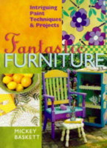 Fantastic Furniture: Intriguing Paint Techniques & Projects: Baskett ...