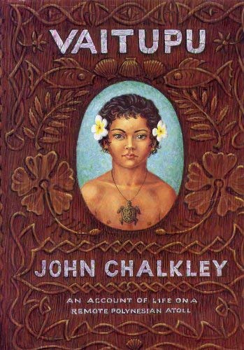 Vaitupu: Two years on a remote Polynesian atoll: Chalkley, John ...