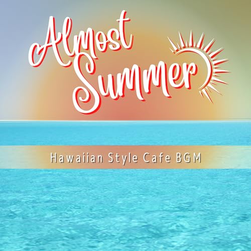Amazon.co.jp: Hawaiian Style Cafe BGM : Almost Summer: デジタルミュージック