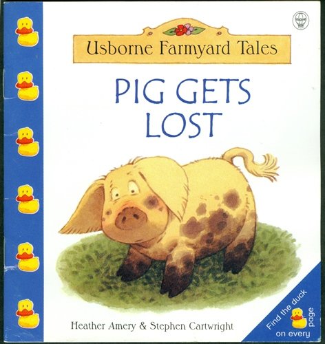 Pig Gets Lost: Heather Amery, Stephen Cartwright, Jenny Tyler ...