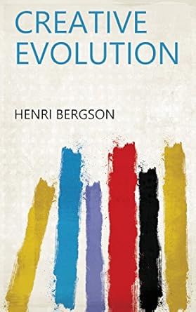 Creative evolution eBook : Henri Bergson: Amazon.in: Books