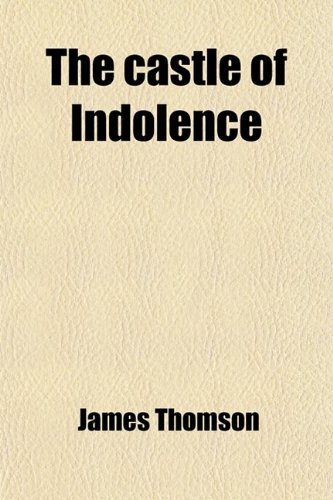Buy The Castle of Indolence: An Allegorical Poem. Written in Imitation ...