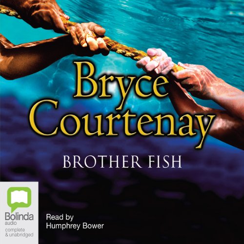 Brother Fish (Audio Download): Bryce Courtenay, Humphrey Bower, Bolinda ...