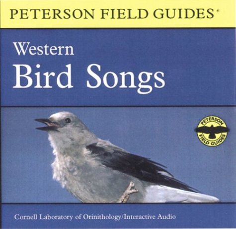 A Field Guide to Western Bird Songs: Western North America (Peterson ...