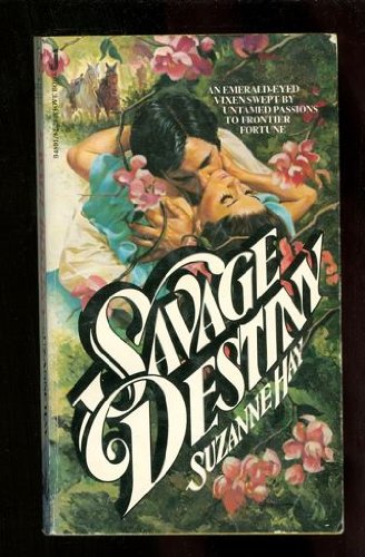 Savage Destiny: Hay, Suzanne: 9780515048919: Amazon.com: Books