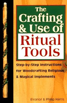 Amazon.com: The Crafting & Use of Ritual Tools: Step-by-Step ...