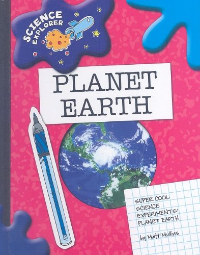 Planet Earth (Explorer Library: Science Explorer): Mullins, Matt ...