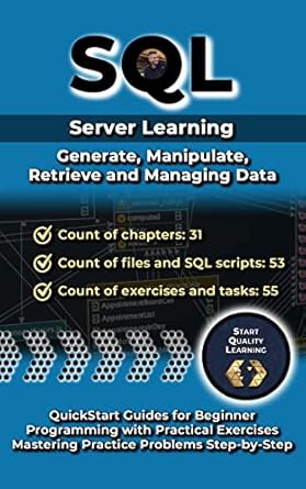 Amazon.com: SQL Server Learning: Generate, Manipulate, Retrieve and Managing Data.: QuickStart ...