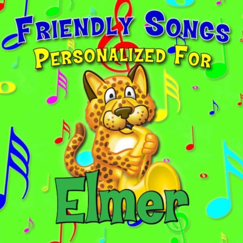 Play Friendly Songs - Personalized For Elmer by Personalized Kid Music ...