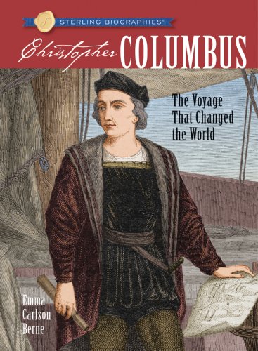 Christopher Columbus: The Voyage That Changed the World (Sterling Biographies): Berne, Emma ...