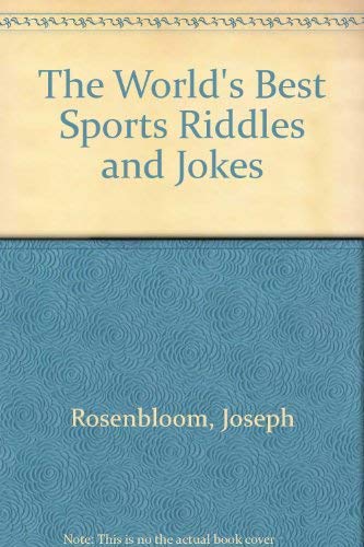 The World's Best Sports Riddles and Jokes: Rosenbloom, Joseph, Hoffman ...