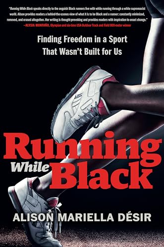 Running While Black: Finding Freedom in a Sport That Wasn't Built for ...