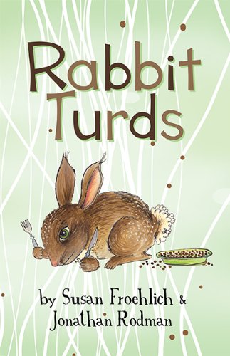 Rabbit Turds: Susan Froehlich: 9781592985579: Amazon.com: Books