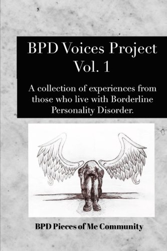 BPD Voices Project Vol. 1: A collection of experiences from those who ...