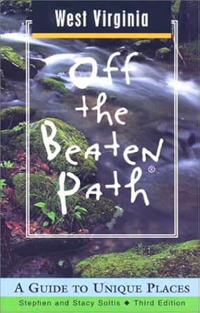 West Virginia Off the Beaten Path: A Guide to Unique Places (Off the ...