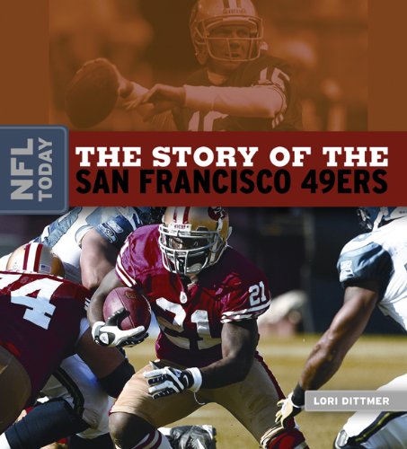 NFL Today: The Story of the San Francisco 49ers: Dittmer, Lori ...