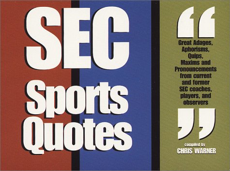 SEC Sports Quotes: Over 800 Brief, Brilliant Bursts of Life from Former ...