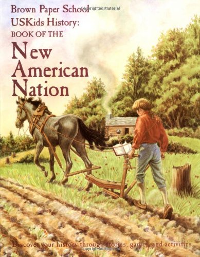 USKids History: Book of the New American Nation (Brown Paper School ...