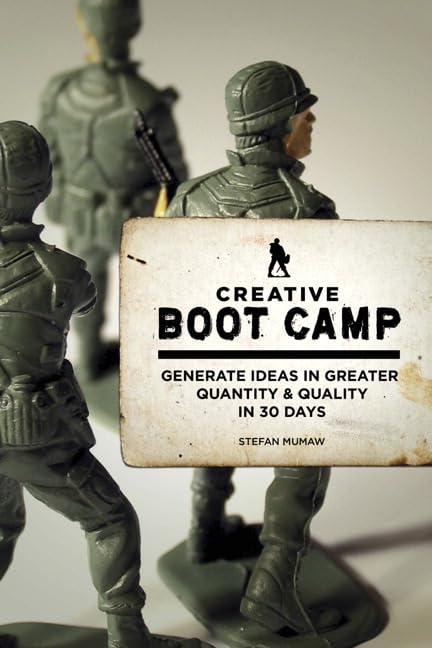 Creative Boot Camp: Generate Ideas in Greater Quantity and Quality in ...