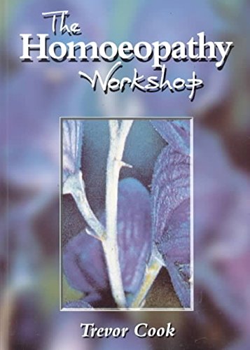 The Homeopathy Workshop: Cook, Trevor: 9781861262462: Amazon.com: Books