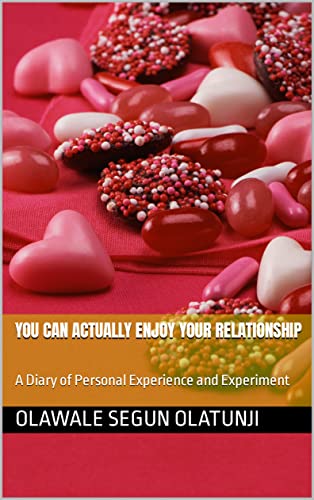 YOU CAN ACTUALLY ENJOY YOUR RELATIONSHIP: A Diary of Personal Experience and Experiment eBook ...