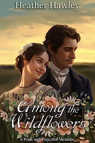 Among the Wildflowers: A Pride and Prejudice Variation - Kindle edition ...