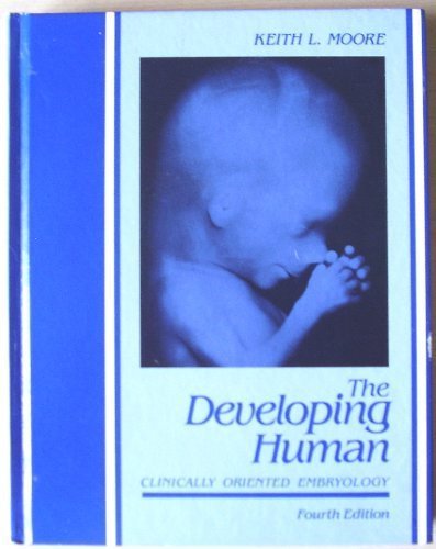 The Developing Human: Clinically Oriented Embryology by Keith L. Moore ...
