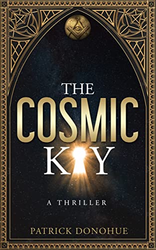 The Cosmic Key: A Thriller - Kindle edition by Donohue, Patrick ...