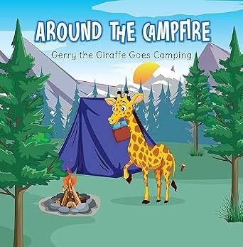 Around the Campfire: Gerry the Giraffe Goes Camping - Kindle edition by ...