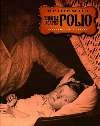 Amazon.com: The Battle Against Polio (Epidemic!): 9780761416357: Peters ...