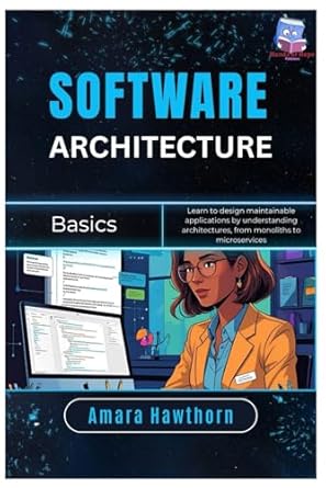 Software Architecture Basics: Learn to design maintainable applications ...
