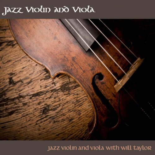 Play Jazz Violin and Viola by Jazz Violin and Viola with Will Taylor on ...
