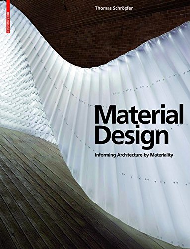 Material Design: Informing Architecture by Materiality : Schröpfer ...