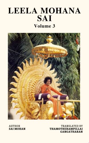 Sathya Sai Baba Leela Mohana Sai Volume 3 T R Sai Mohan Ebook Ebook Mohan Sai