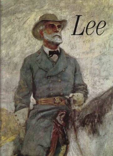 The Story of Robert E. Lee, as Told in His Own Words and Those of His ...