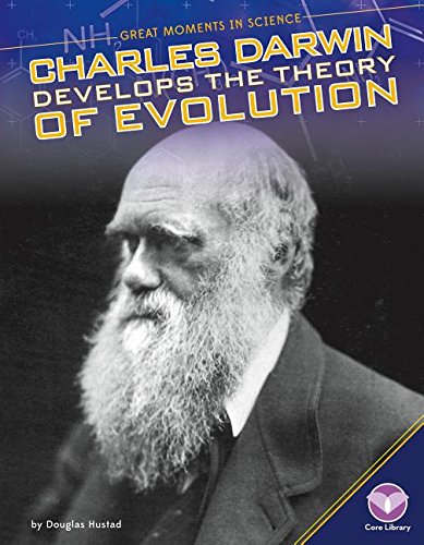 Charles Darwin Develops the Theory of Evolution (Great Moments in ...
