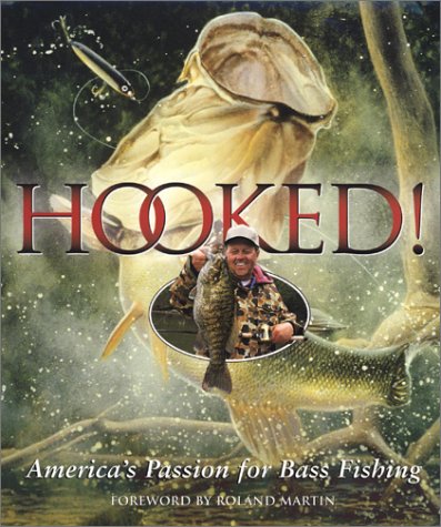 Hooked!: America's Passion for Bass Fishing: Martin, Roland ...