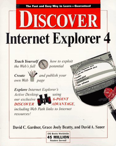 Discover Internet Explorer 4: Gardner, David C., Beatty, Grace Joely ...