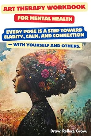 Amazon.com: Art Therapy Workbook for Mental Health: 125+ Therapeutic ...