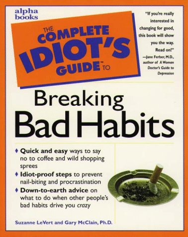 The Complete Idiot's Guide to Breaking Bad Habits: LeVert, Suzanne ...