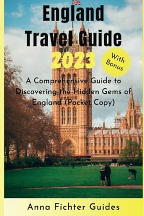 England Travel Guide 2023: A Comprehensive Guide to Discovering the ...