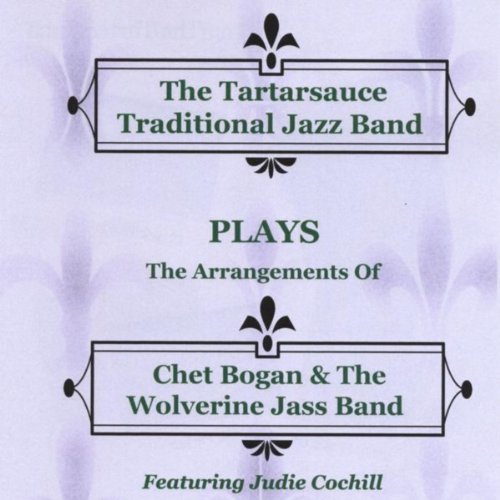Play Plays - The Arrangements of Chet Bogan's Wolverine Jass Band by ...