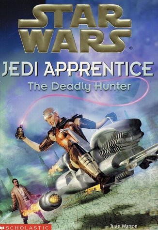 Star Wars: Jedi Apprentice #11: The Deadly Hunter: Watson, Jude ...