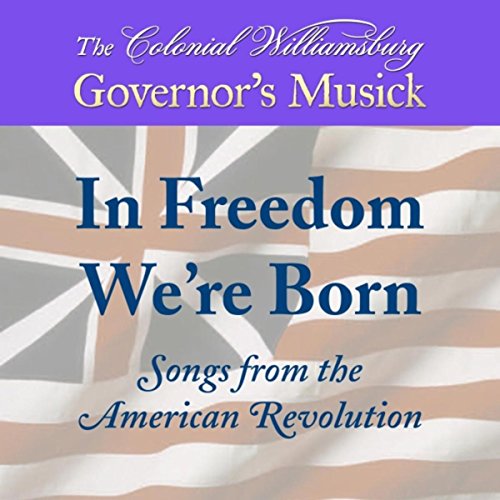Play In Freedom We're Born by The Colonial Williamsburg Governor's ...