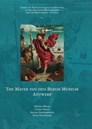 The Mayer van den Bergh Museum Antwerp : Mund, Hélène, Stroo, Cyriel ...