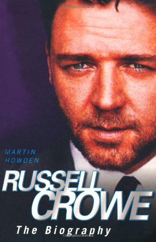 RUSSELL CROWE THE BIOGRAPHY : HOWDEN MARTIN: Amazon.de: Bücher