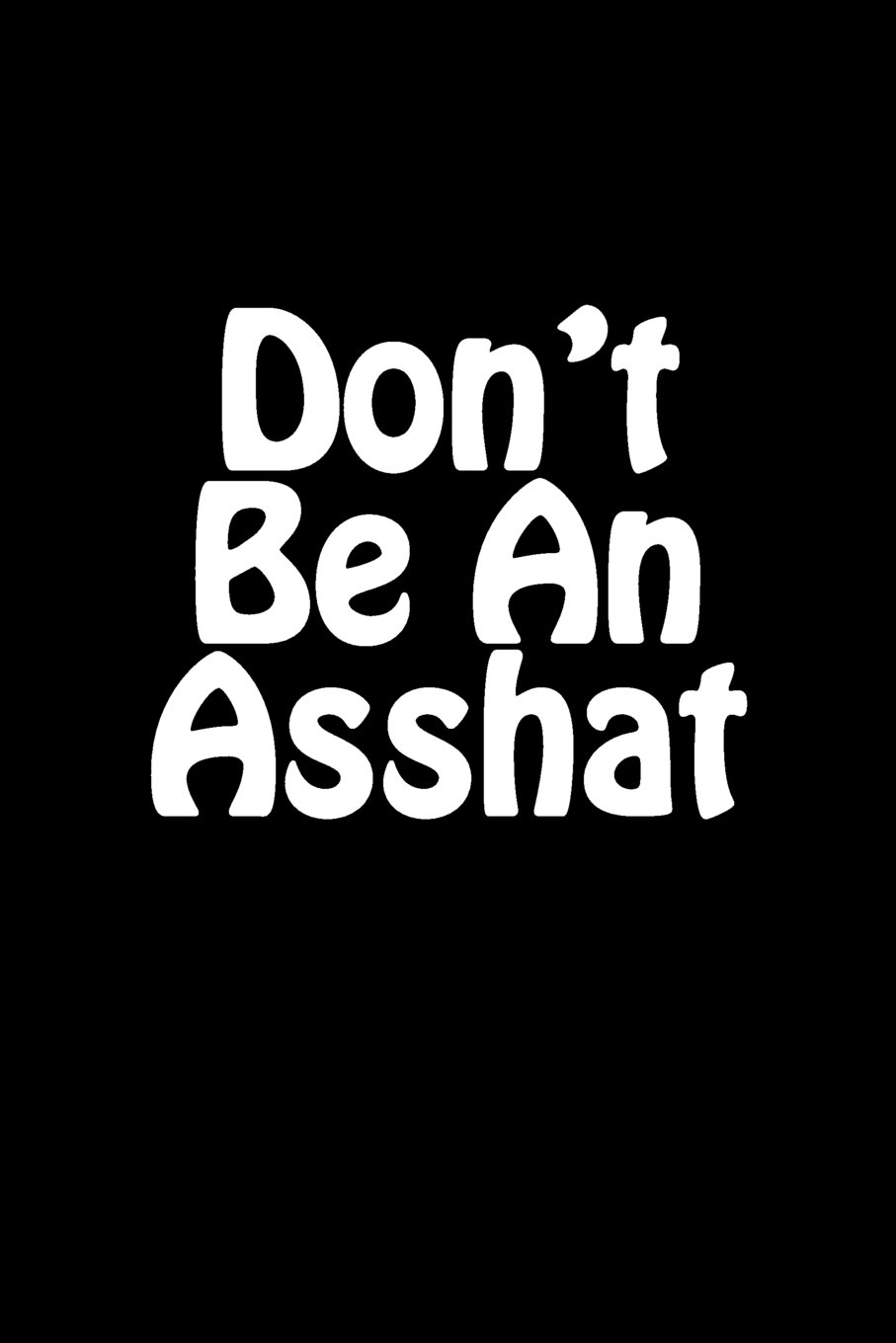 Amazon.com: Don't Be An Asshat: Blank Lined Journal: 9781541057340 ...