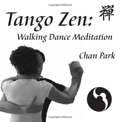 Tango Zen: Walking Dance Meditation: Park, Chan: 9780975963005: Amazon ...