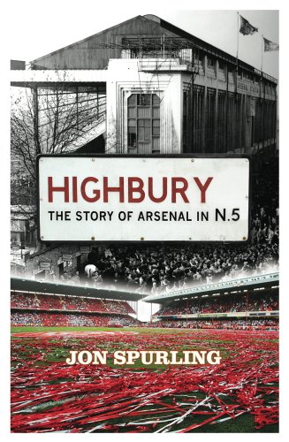 Amazon.com: Highbury: The Story of Arsenal In N.5 eBook : Spurling, Jon ...