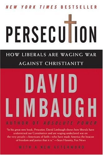 Persecution: How Liberals Are Waging War Against Christianity: Limbaugh ...